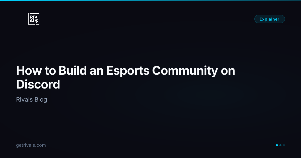 How to Build an Esports Community on Discord | Rivals Blog